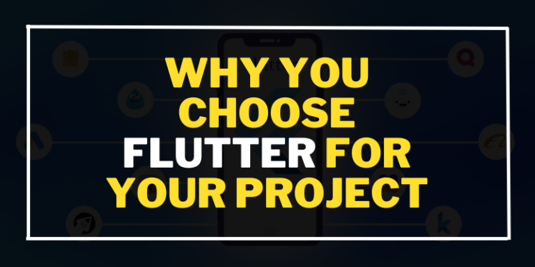 Why You Choose Flutter for Your Next Project? | Why You Choose Flutter Why You Choose Flutter for Your Next Project? | Why You Choose Flutter